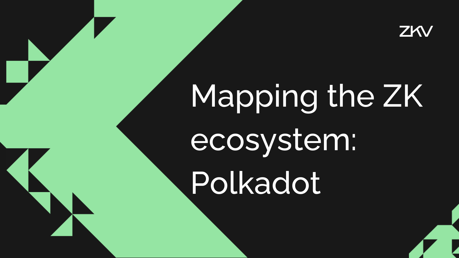 Mapping the ZK ecosystem: Polkadot - ZKV